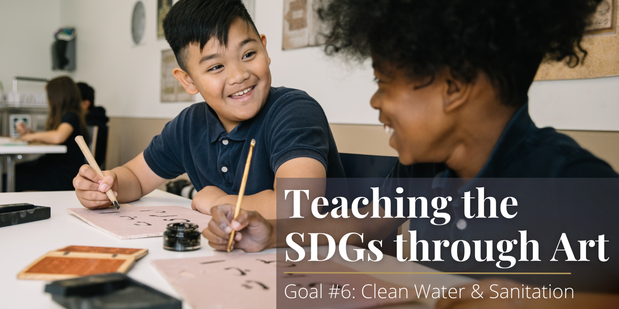 Teaching the SDGs through Art - Goal #6: Clean Water & Sanitation - Aga ...